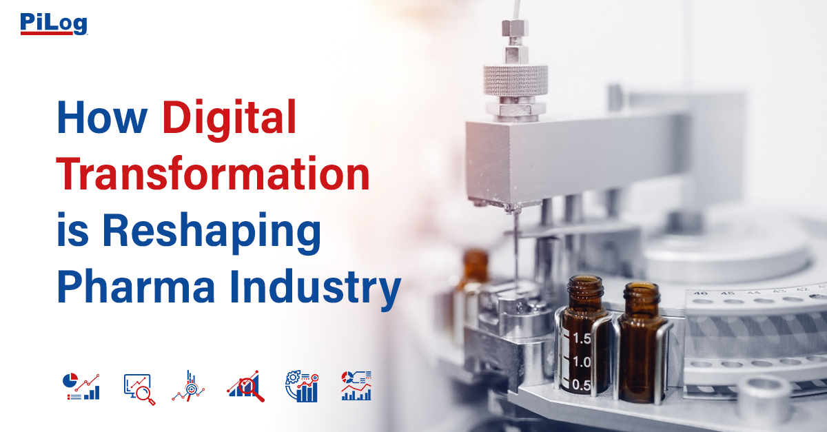 Reshaping Pharma Industry - PiLog Group